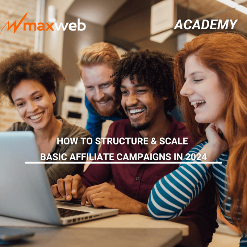 How To Structure & Scale Basic Affiliate Campaigns in 2024 | MaxWeb Inc Affiliate Network